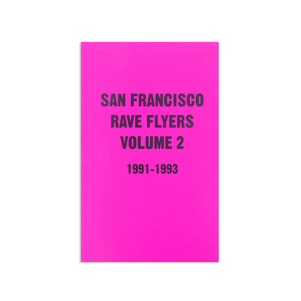 SF Rave Flyers 1991-1993 Volume 2