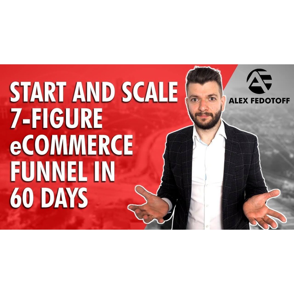 [Video Course] 7 Figure Ecommerce Blueprint by Alex Fedotoff