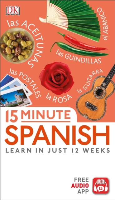 15 Minute Spanish : Learn in Just 12 Weeks