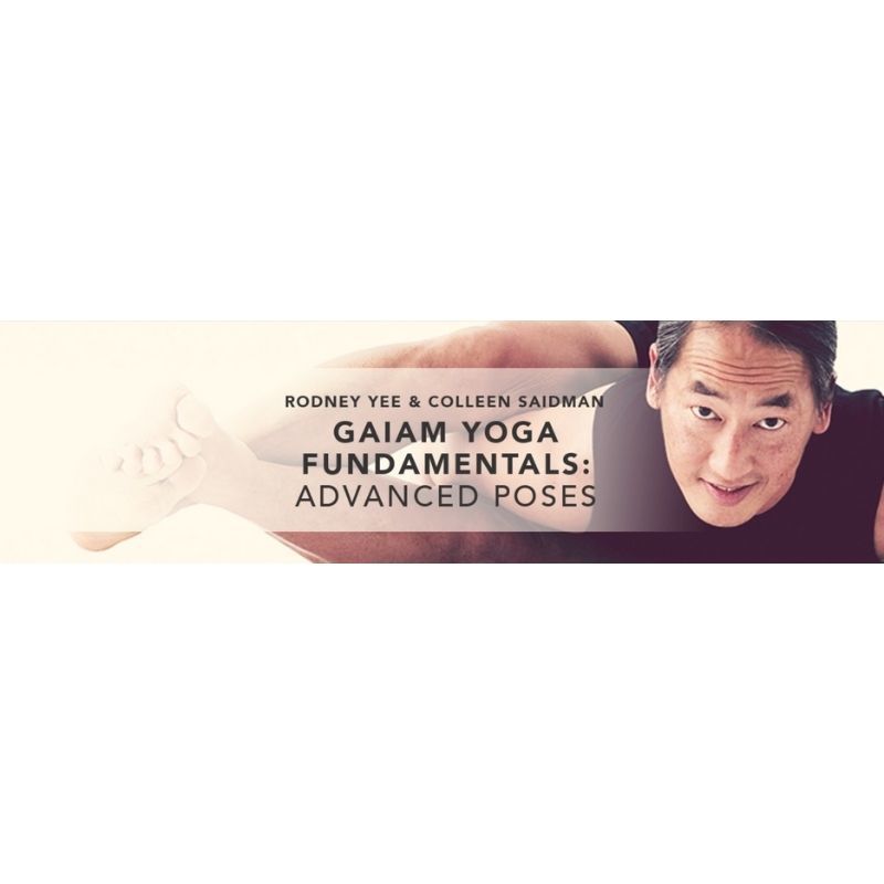 Gaiam Yoga Fundamentals: Advanced Poses by Rodney Yee