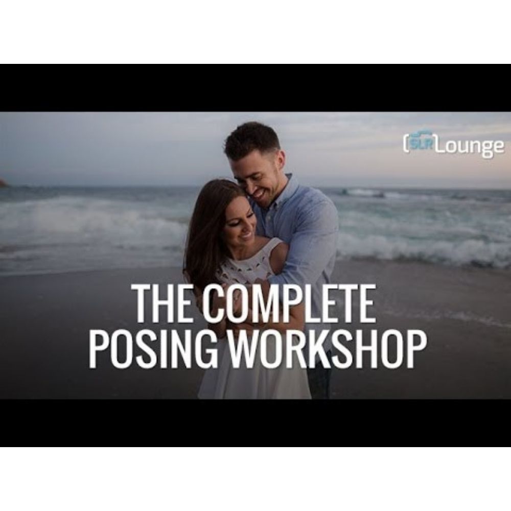 The Complete Posing Workshop by SLR Lounge