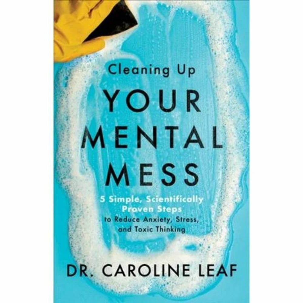 Cleaning Up Your Mental Mess: 5 Simple, Scientifically