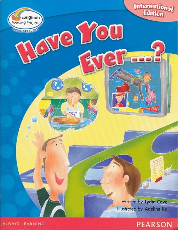 Have You Ever....? - Longman Reading Project - Brigh...