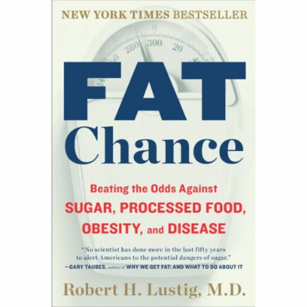 Fat Chance - Beating the Odds Against Sugar, Processed