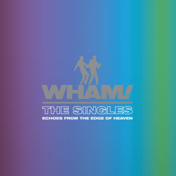 WHAM! - THE SINGLES: ECHOES FROM THE EDGE OF HEAVEN
