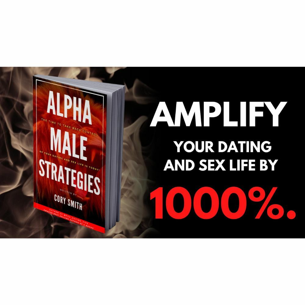 Alpha Male Strategies: Amplify Your Dating and Sex Life