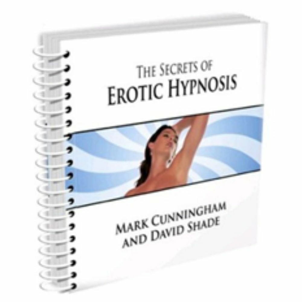 The Secrets of Erotic Hypnosis by Mark Cunningham