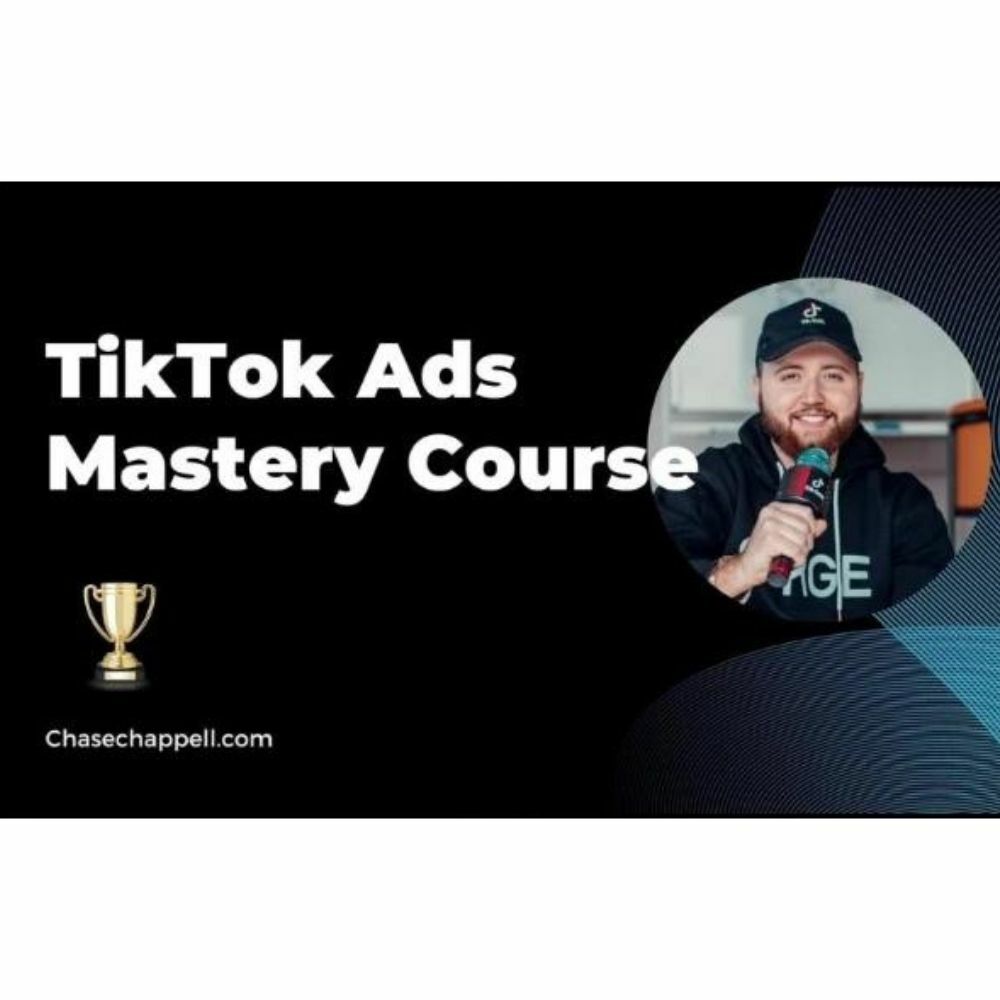 TikTok Ads Mastery Course by Chase Chappell