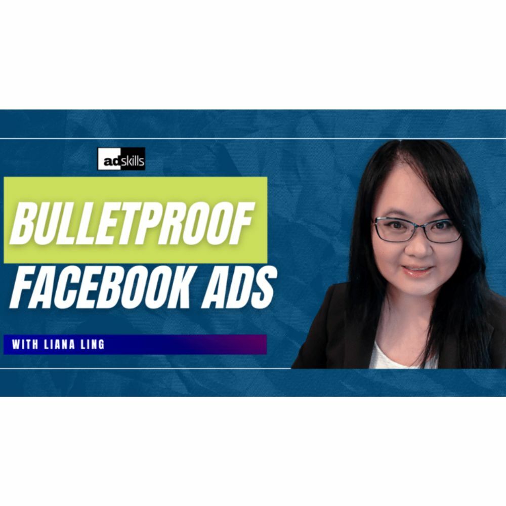Bullet Proof Meta (Facebook) Ads by Liana Ling, Adskill