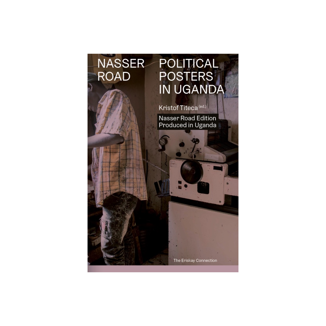 Nasser Road – Political Posters in Uganda (Nasser Road