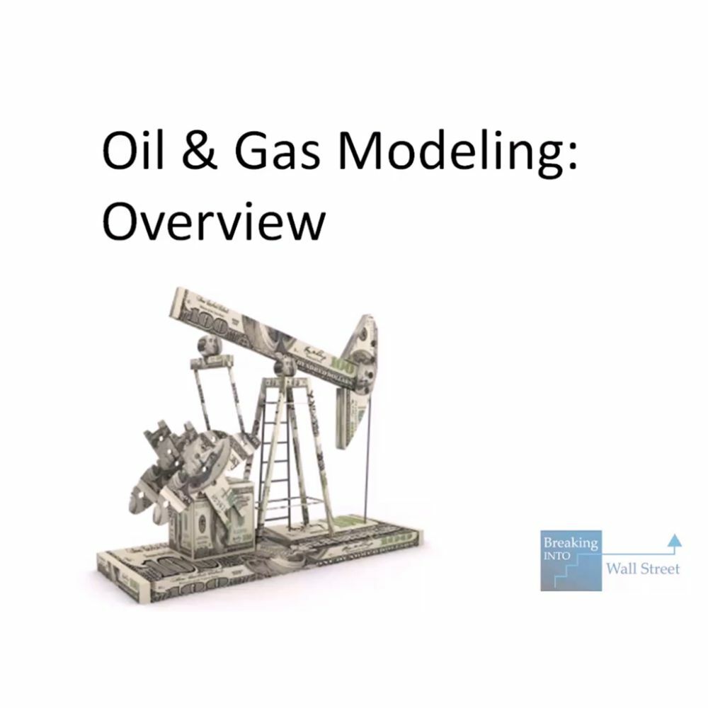 Oil and Gas Modeling by Breaking Into Wall Street